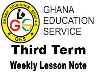 GES Lesson Note/Lesson Plan For Third Term/ 2024/2025 Week One 1 to ...